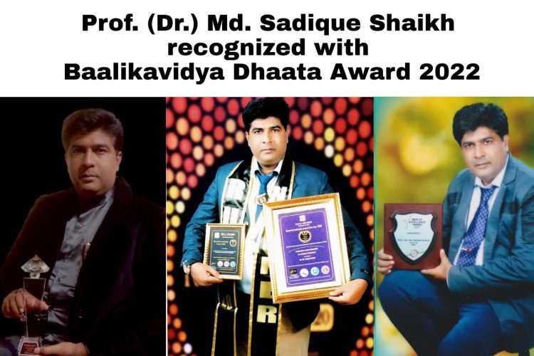 Prof. (Dr.) Md. Sadique Shaikh recognized wity Baalikavidya Dhaata ...