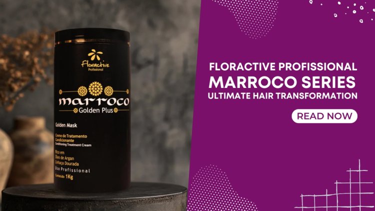 Floractive Professional Marroco Series - Ultimate Hair Transformation ...